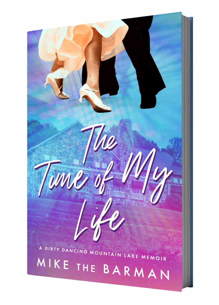 Mike the Barman – Author – The Time of My Life: A Dirty Dancing ...